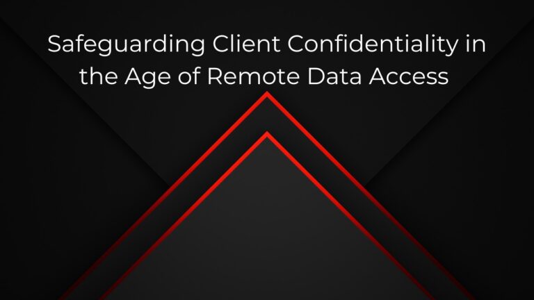 Safeguarding Client Confidentiality in the Age of Remote Data Access